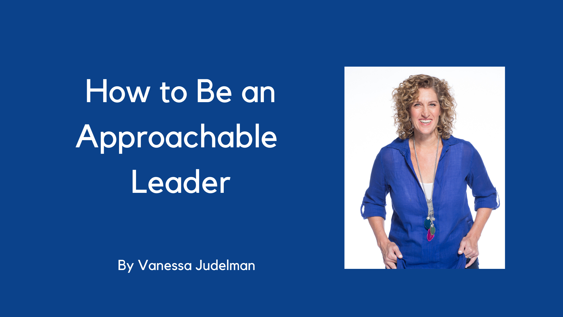 How to Be an Approachable Leader - Mosaic People Development