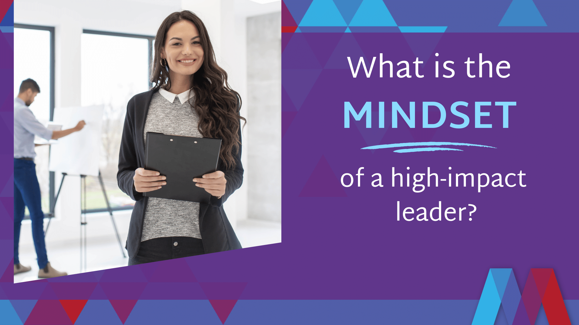 What is the mindset of a high impact leader? - Mosaic People Development