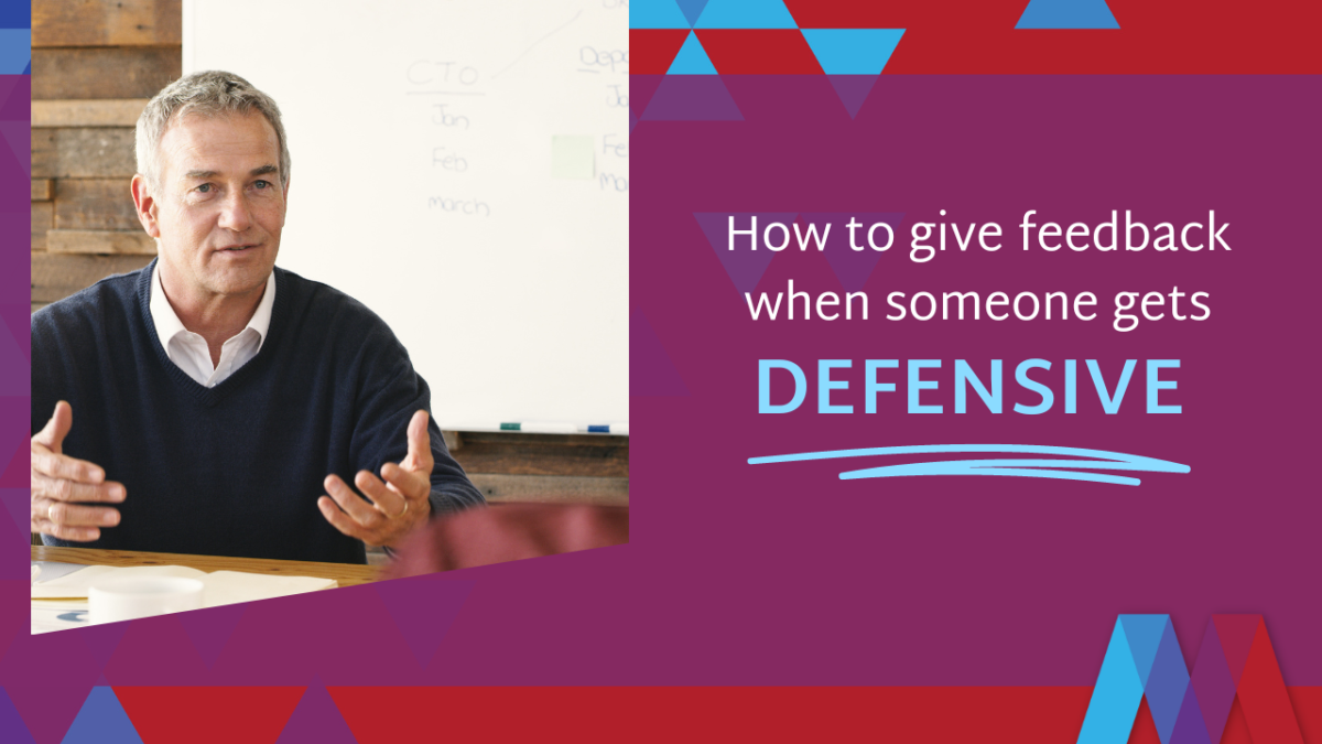 How to give feedback when someone gets defensive. - Mosaic People ...