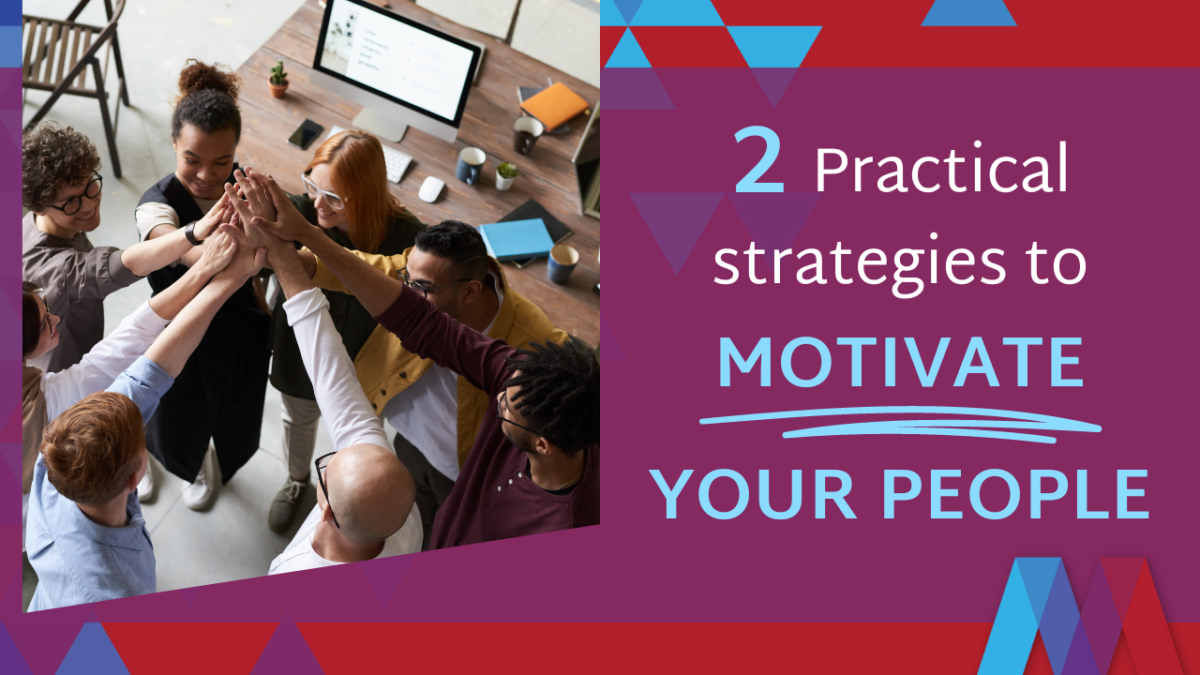2 practical strategies to motivate your people - Mosaic People Development