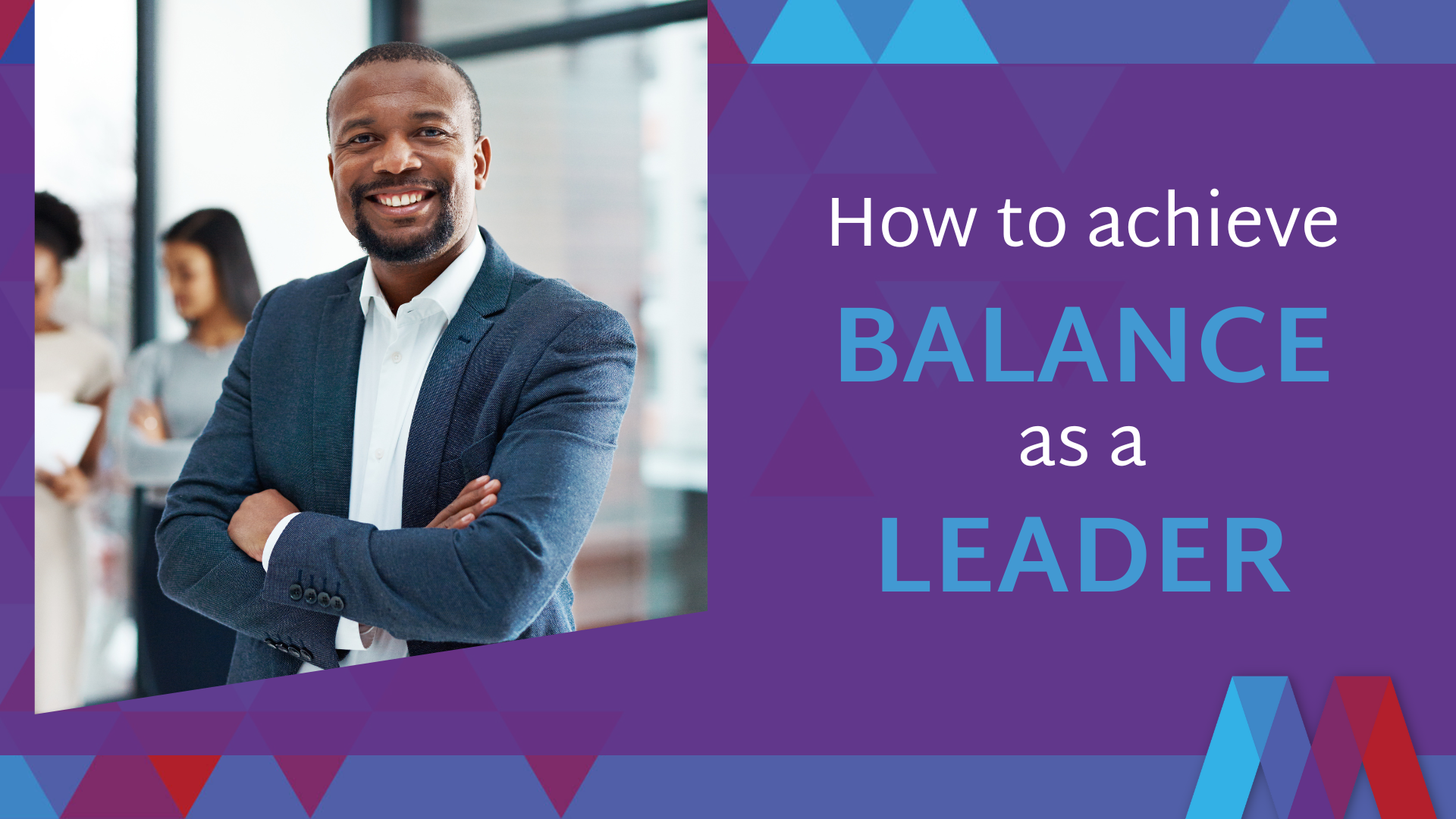 How to achieve balance as a leader - Mosaic People Development