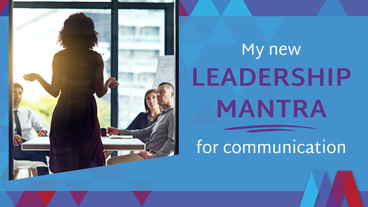 My new leadership mantra for communication - Mosaic People Development