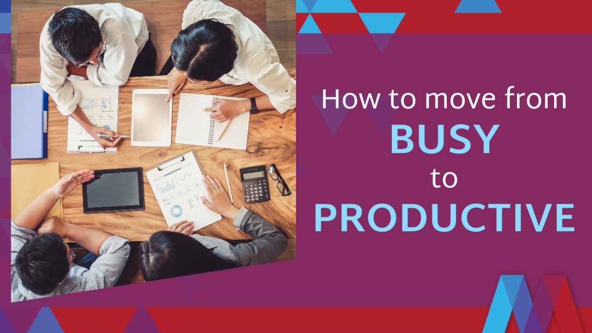How to move from busy to productive - Mosaic People Development