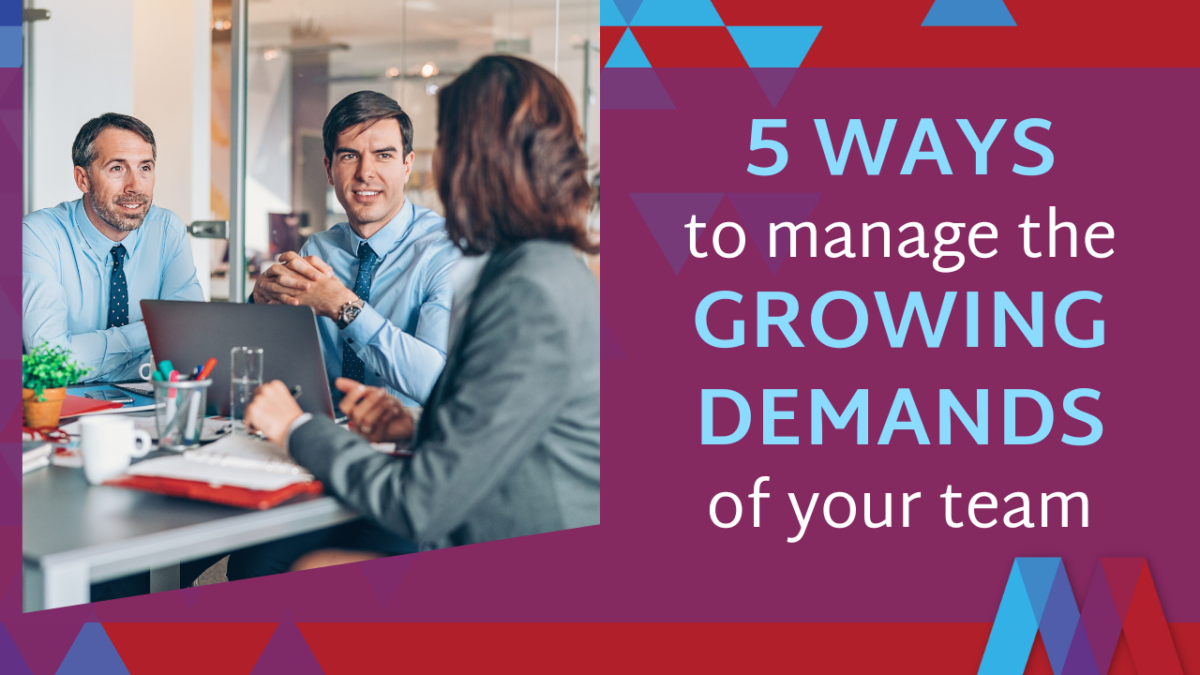 5 ways to manage the growing demands of your team - Mosaic People ...