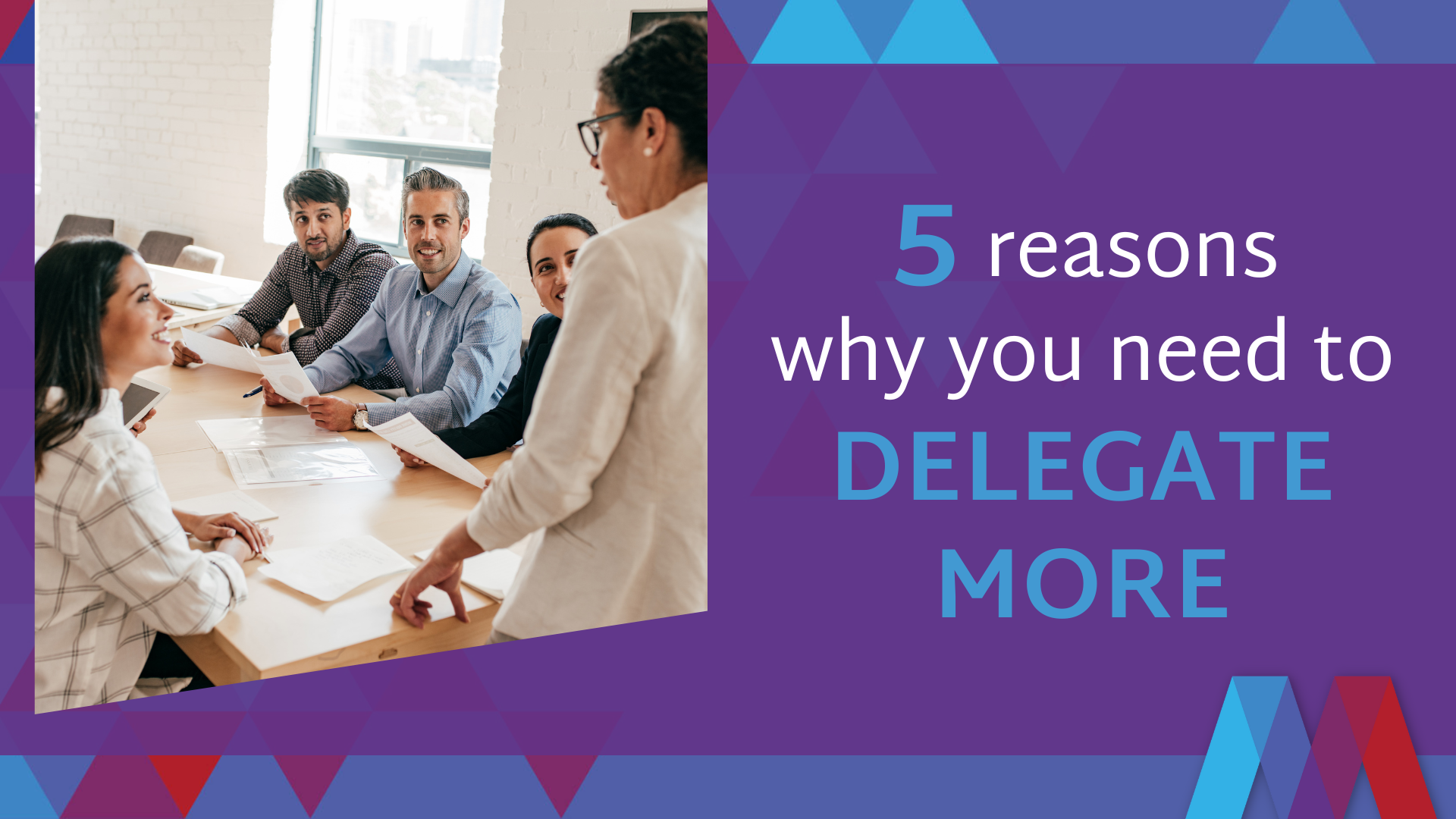 5 reasons why you need to delegate more - Mosaic People Development