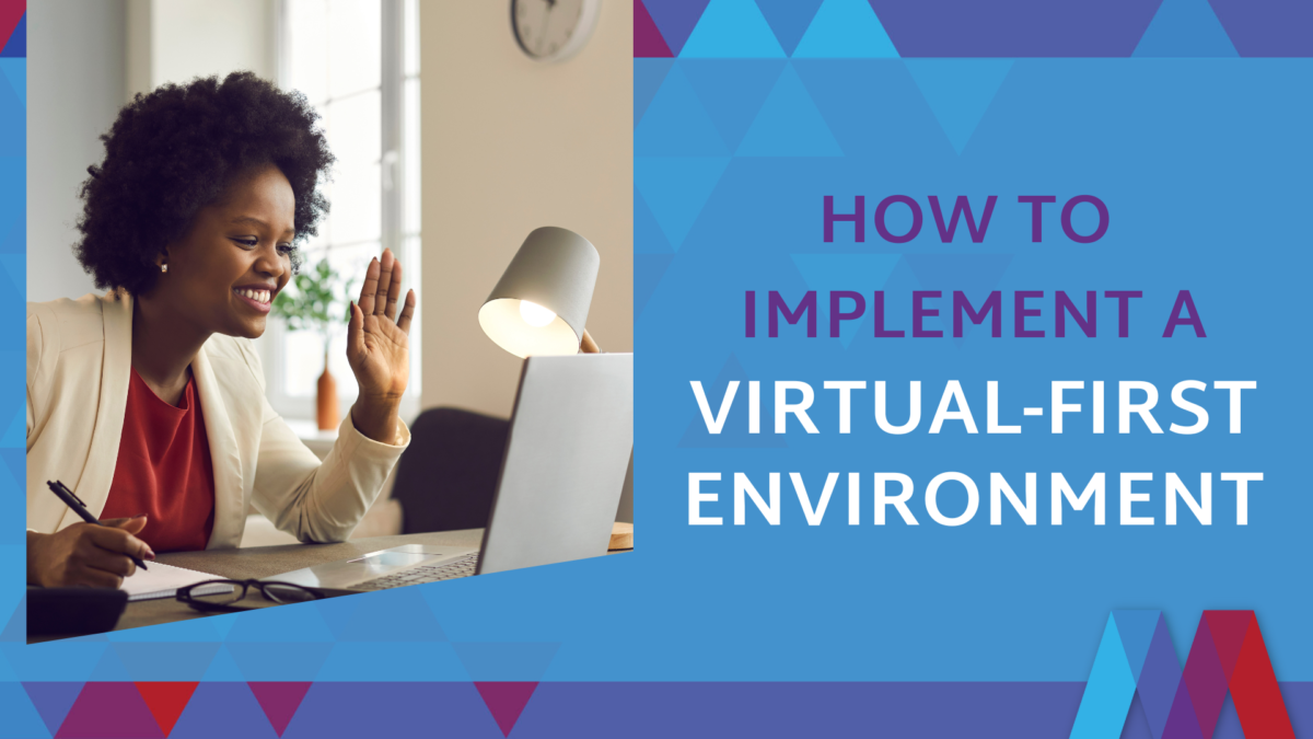 How to Implement a Virtual-First Environment - Mosaic People Development