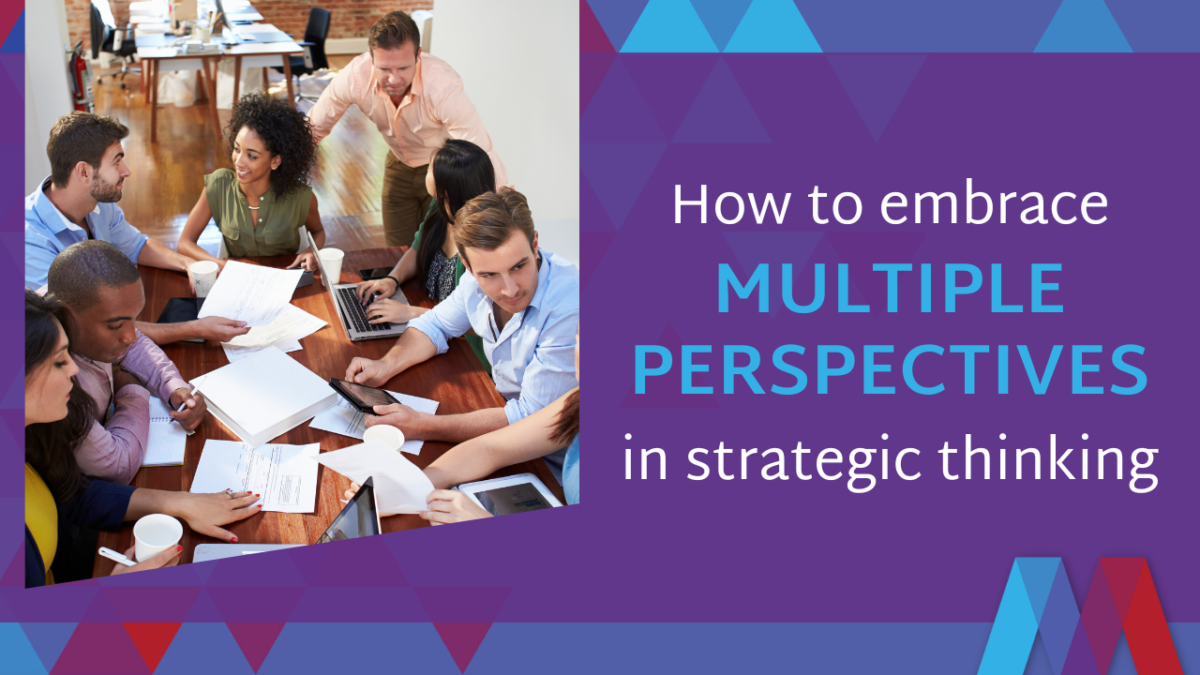 How to Embrace Multiple Perspectives in Strategic Thinking - Mosaic ...
