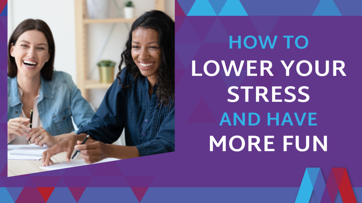 How to Lower Your Stress and Have More Fun - Mosaic People Development