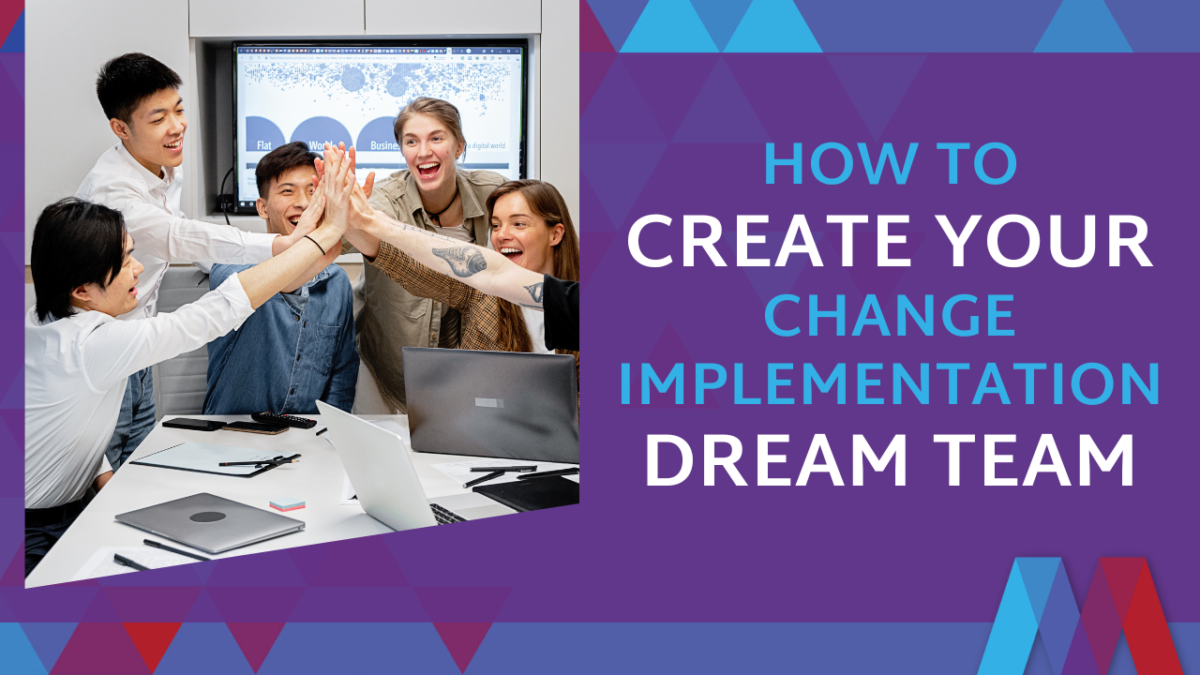 How to Create Your Change Implementation Dream Team - Mosaic People ...