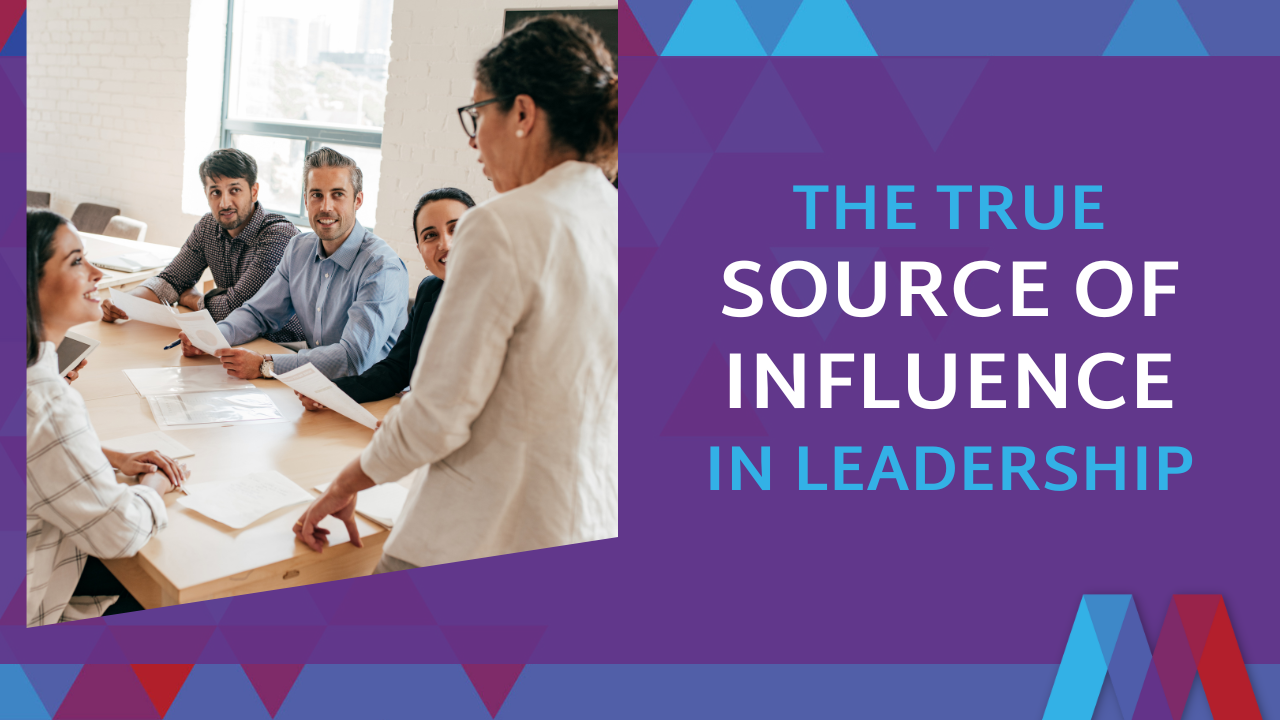 The True Source of Influence in Leadership - Mosaic People Development
