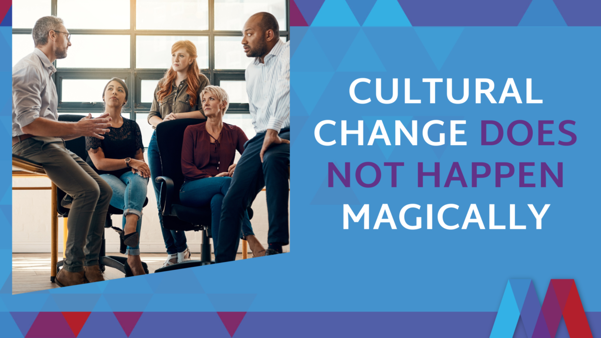 Cultural Change Does Not Happen Magically - Mosaic People Development