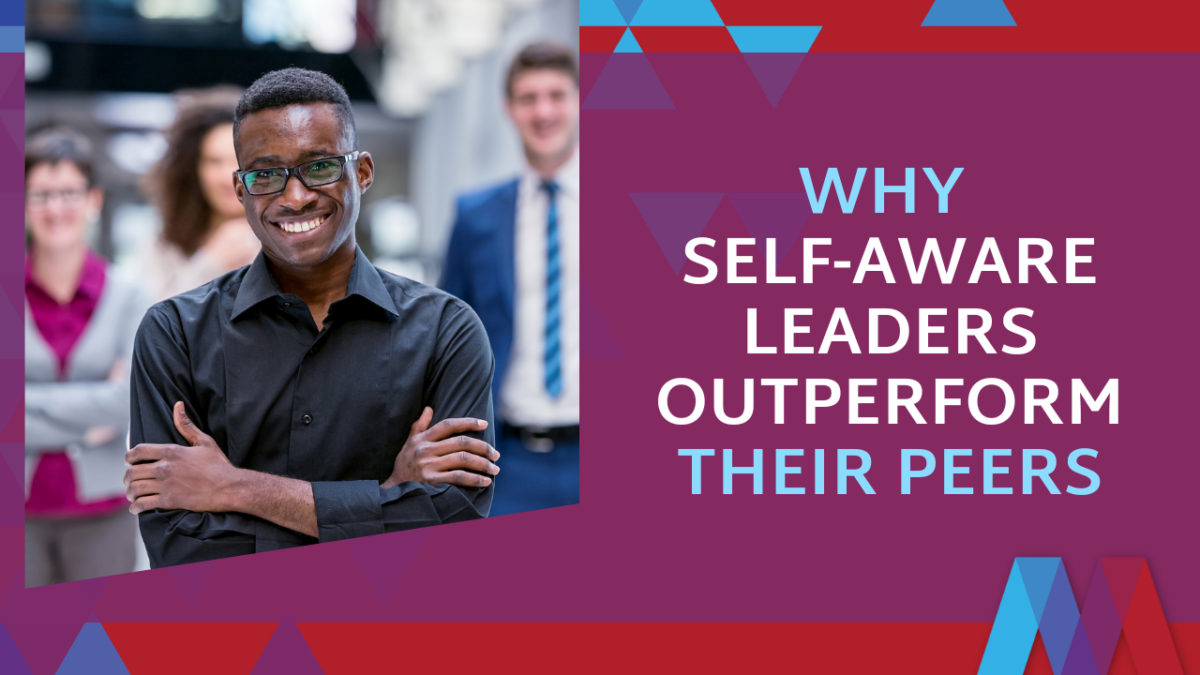 Why Self-Aware Leaders Outperform Their Peers - Mosaic People Development