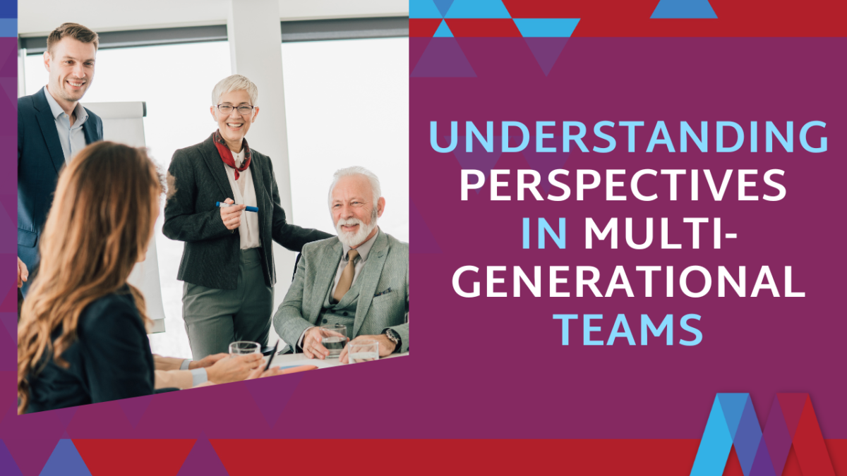 Understanding Perspectives in Multi-Generational Teams - Mosaic People ...