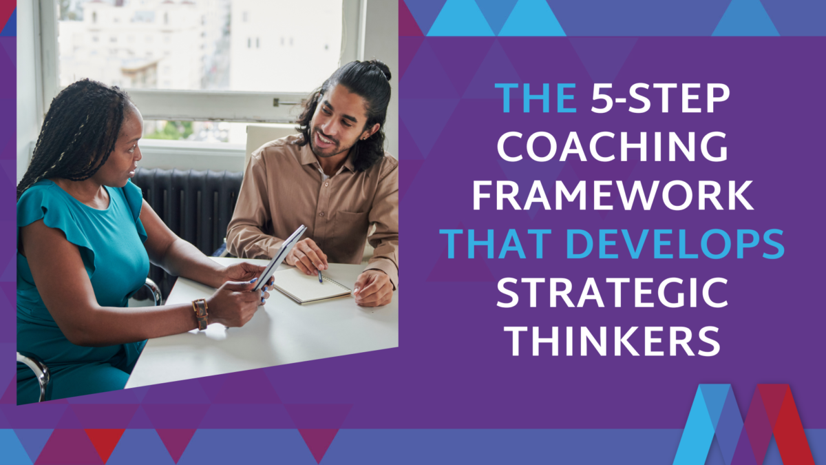 The 5-Step Coaching Framework That Develops Strategic Thinkers - Mosaic ...