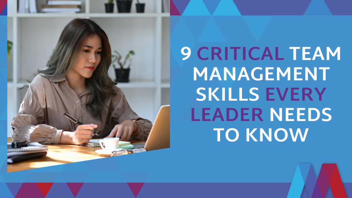 9 Critical Team Management Skills Every Leader Needs to Know - Mosaic ...