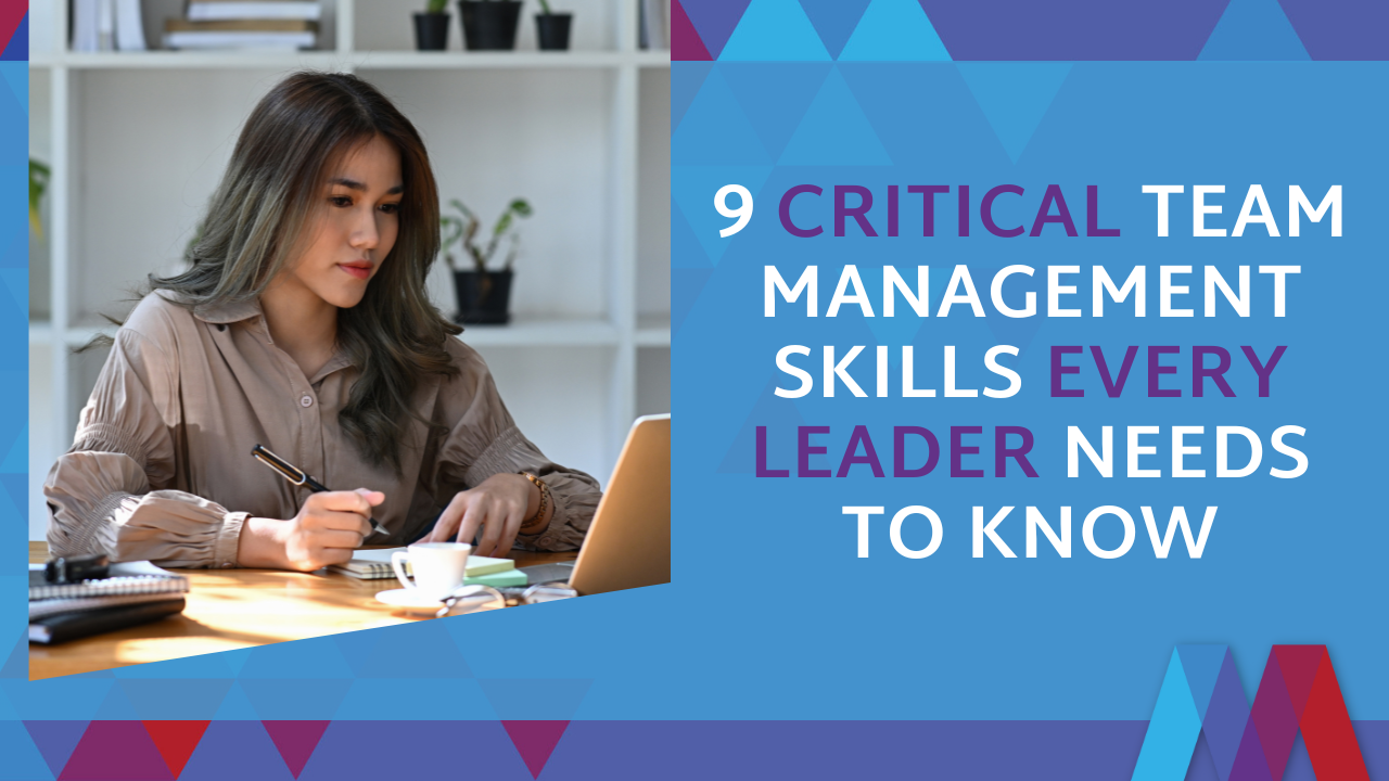 9 Critical Team Management Skills Every Leader Needs to Know - Mosaic ...